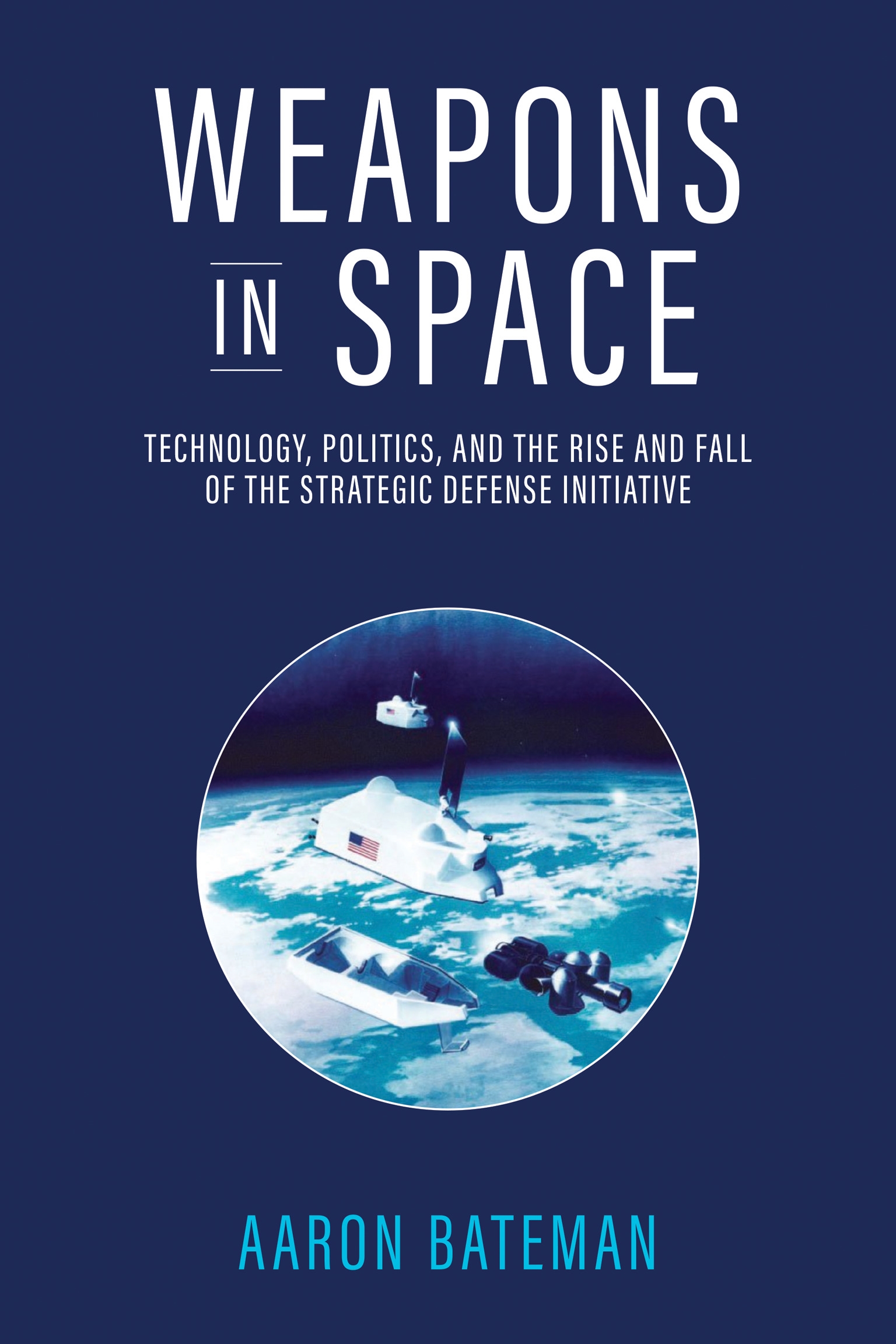 Weapons In Space A Virtual Book Talk With Dr Aaron Bateman